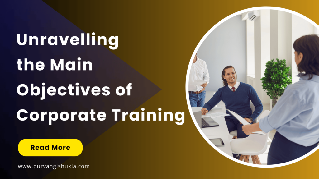 Unravelling The Main Objectives Of Corporate Training: Empowering ...