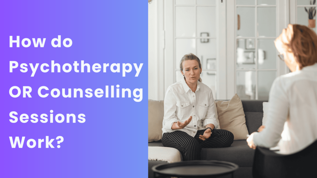 How Do Psychotherapy Or Counselling Sessions Work? - Purvangi Shukla