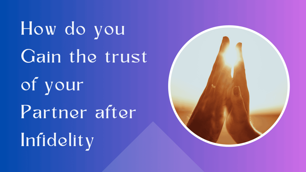 How Do You Gain The Trust Of Your Partner After Infidelity? - Purvangi ...