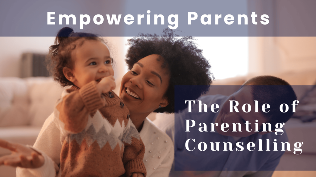 Empowering Parents: The Role Of Parenting Counselling - Purvangi Shukla